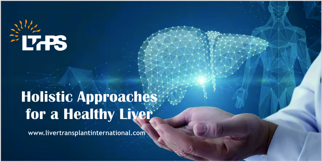 Holistic Approaches for a Healthy Liver - Liver Transplant International