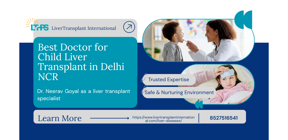 Best Doctor for Child Liver Transplant in Delhi NCR